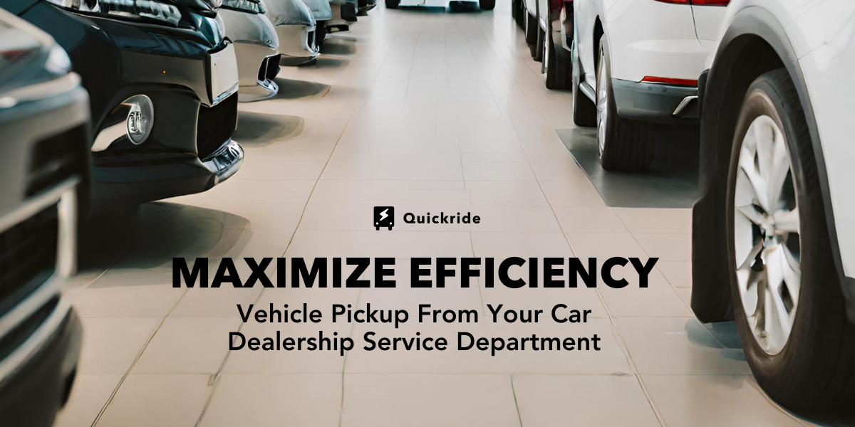 Maximize Efficiency: Vehicle Pickup From Your Car Dealership Service ...