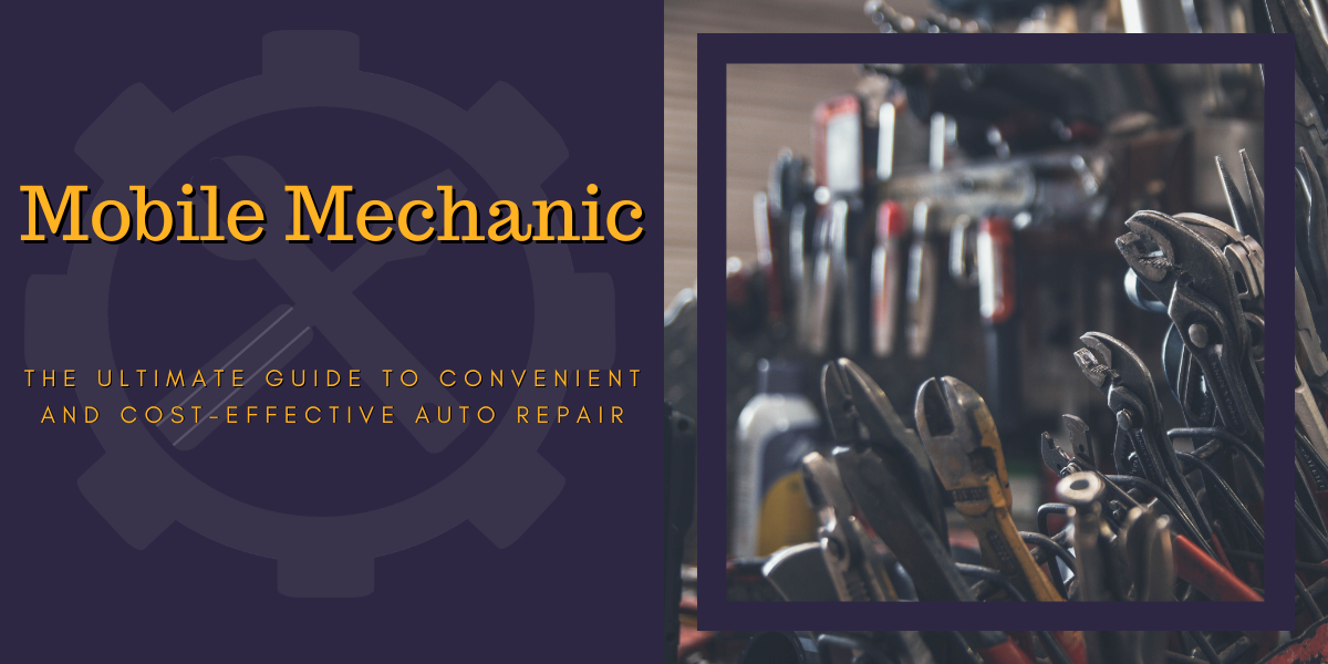 Mobile Mechanics: The Ultimate Guide to Convenient and Cost-Effective ...