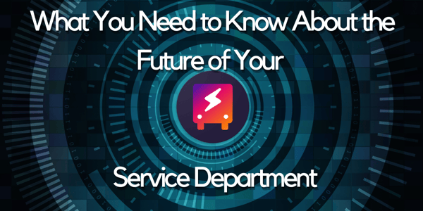 What You Need to Know About the Future of Your Service Department